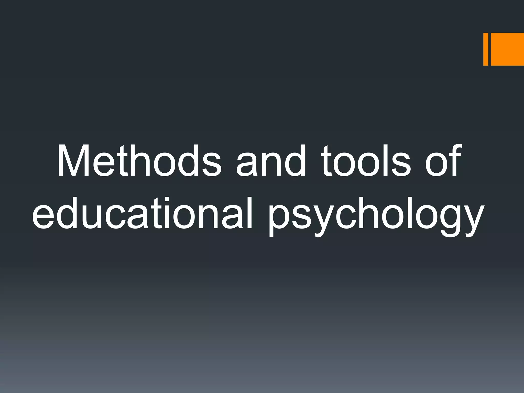 Methods @tools of educational psychology | PPT