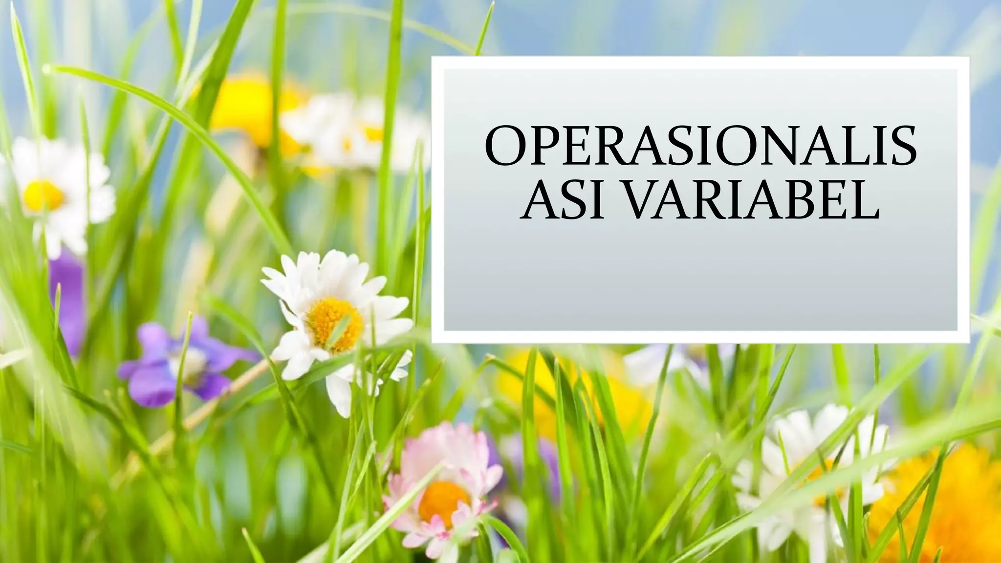 OPERASIONALISASI VARIABEL PENELITIAN, SUMBER DATA DAN JENIS DATA | PPT