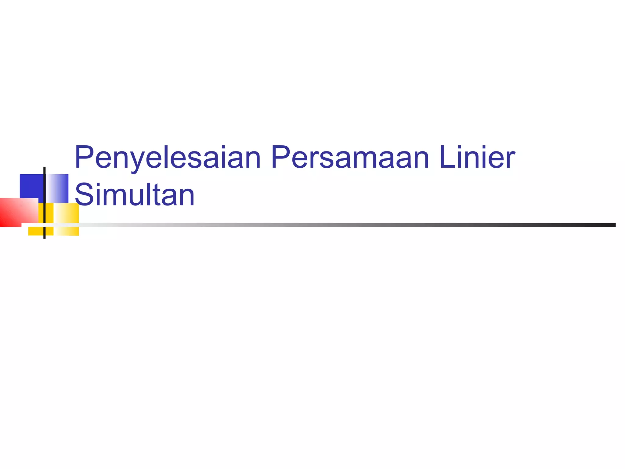 Metode Numerik Penyelesaian Persamaan Linier Simultan | PPT