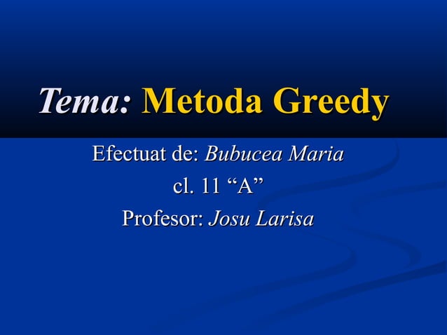 Metoda greedy bubucea | PPT