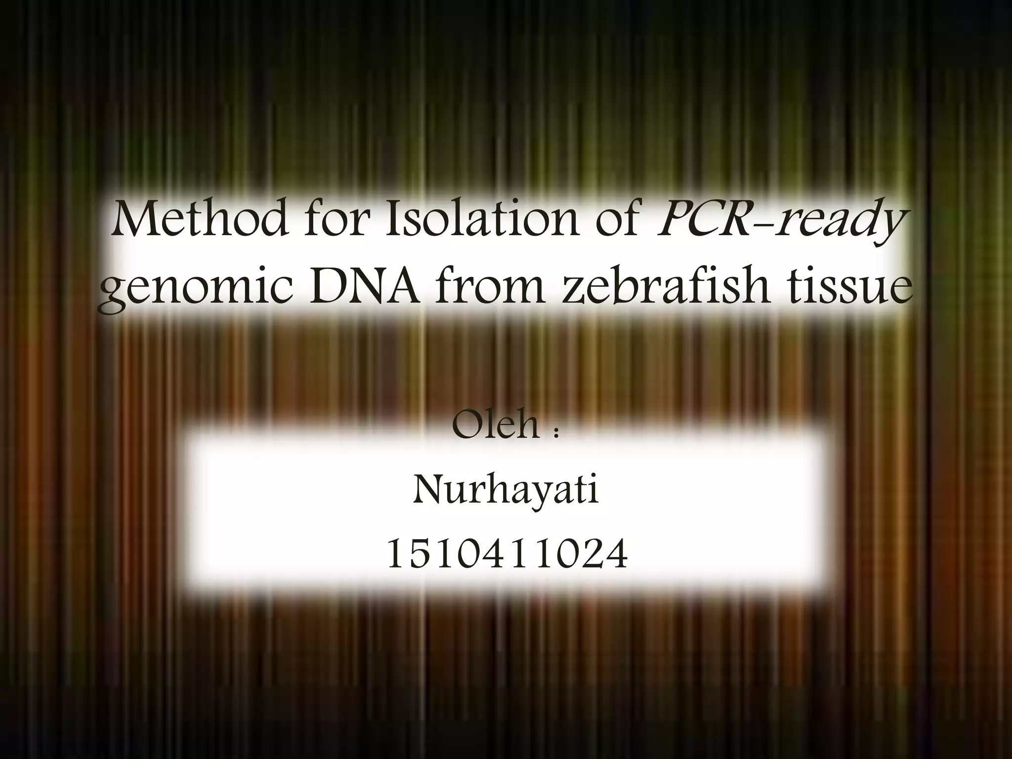Metoda isolasi pcr ready genomik dna dari jaringan ikan | PPT