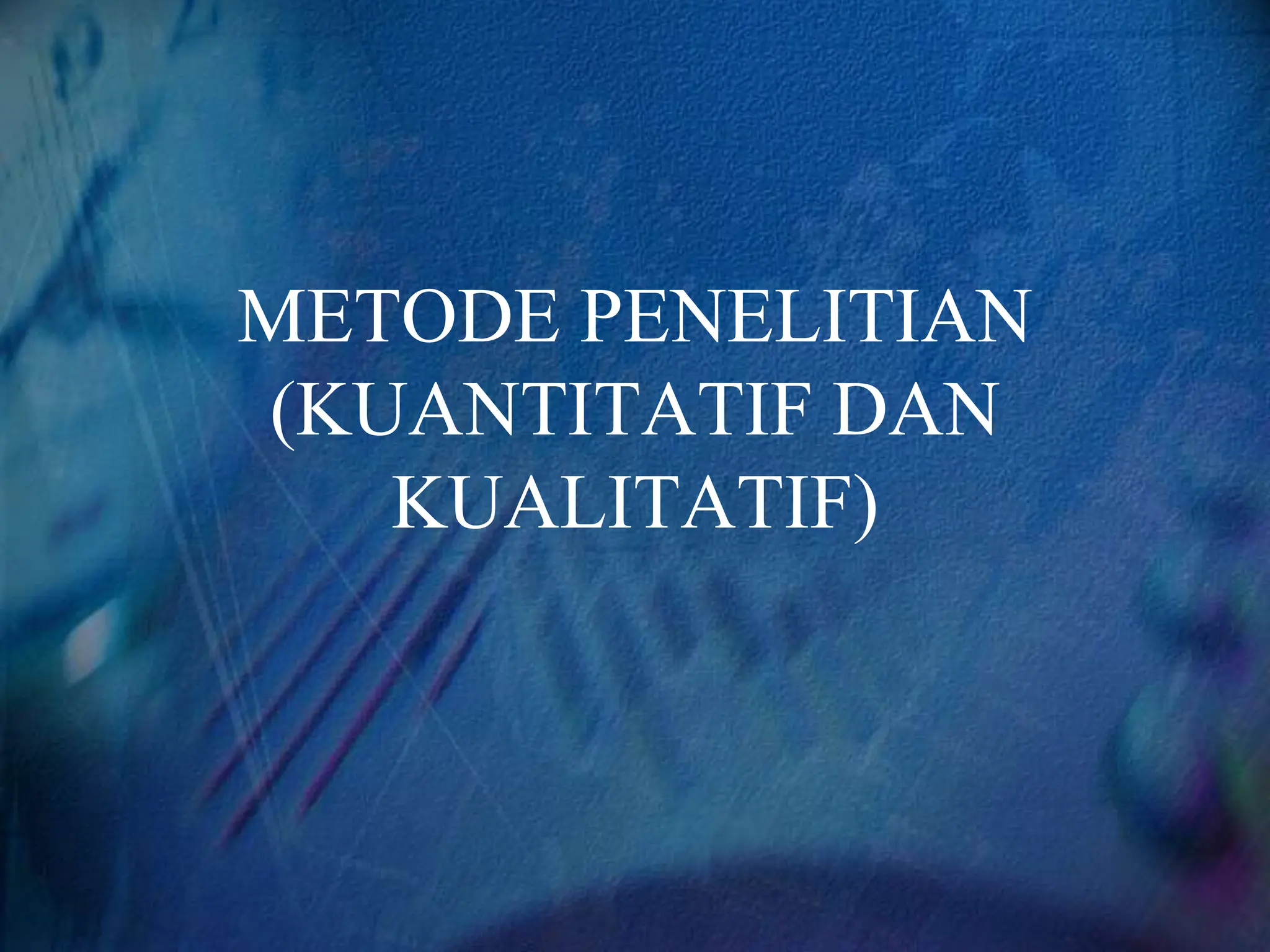 METODE-PENELITIAN-KUANTITATIF-DAN-KUALITATIF.ppt