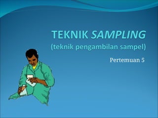 Metode-Sampling-Survei-SI-Pertemuan-5.ppt