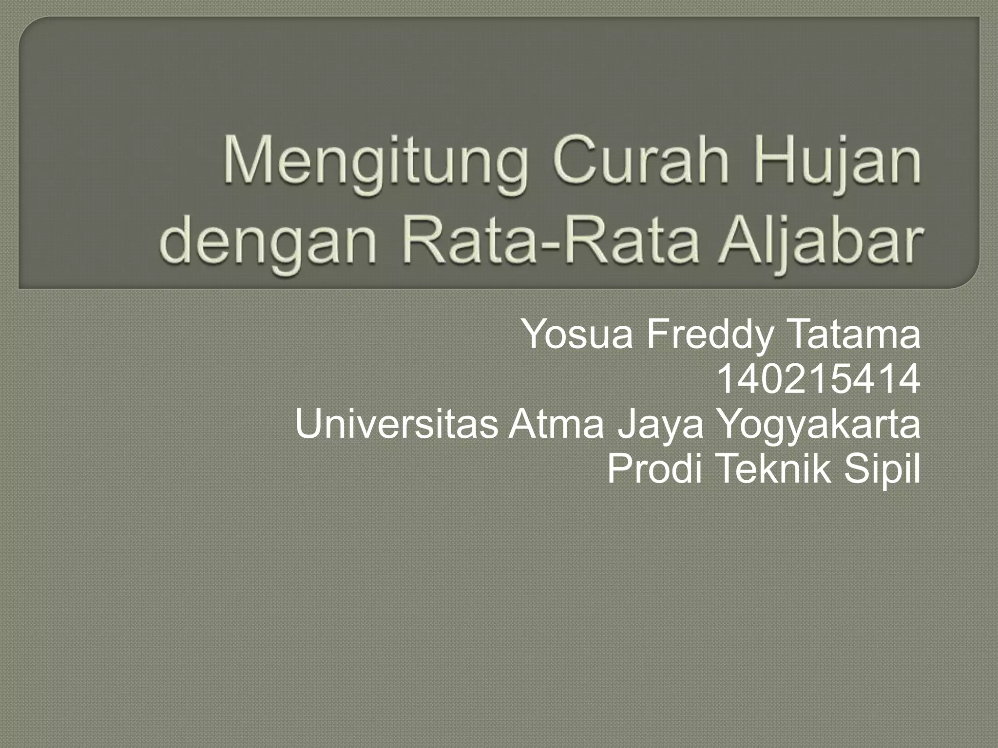 Menghitung Curah hujan rata-rata dengan Metode aljabar | PPTX