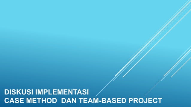 Penerapan Metode Pembelajaran berbasis Case Method dan Project Based ...