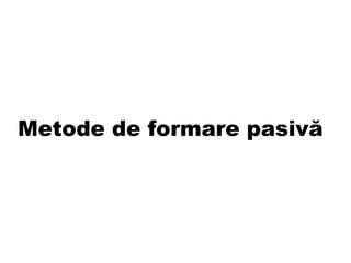 METODE DE FORMARE.ppt
