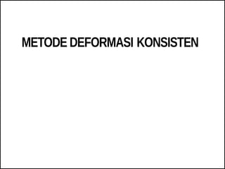 METODE_DEFORMASI_KONSISTEN PADA BALOK.pptx