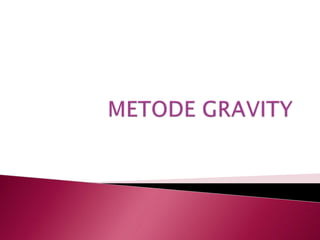 Metode gravity | PPTX