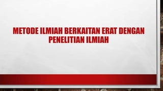 Metode ilmiah | PPTX