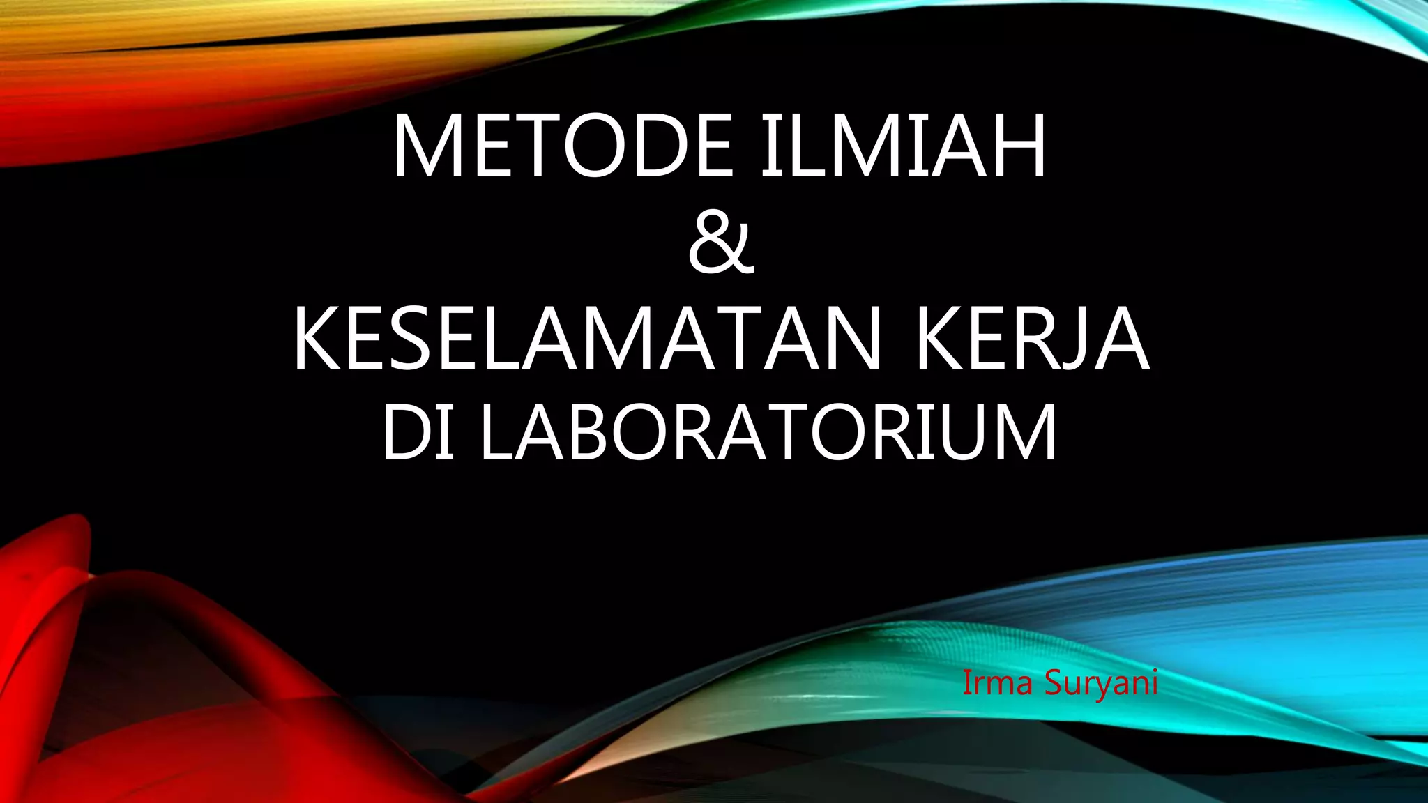Metode ilmiah dan keselamatan kerja | PPTX