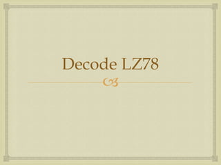 Metode kompresi lz78 | PPTX