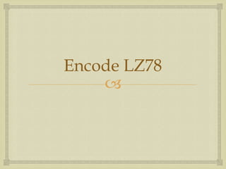 Metode kompresi lz78 | PPTX