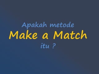Metode make a match | PPTX
