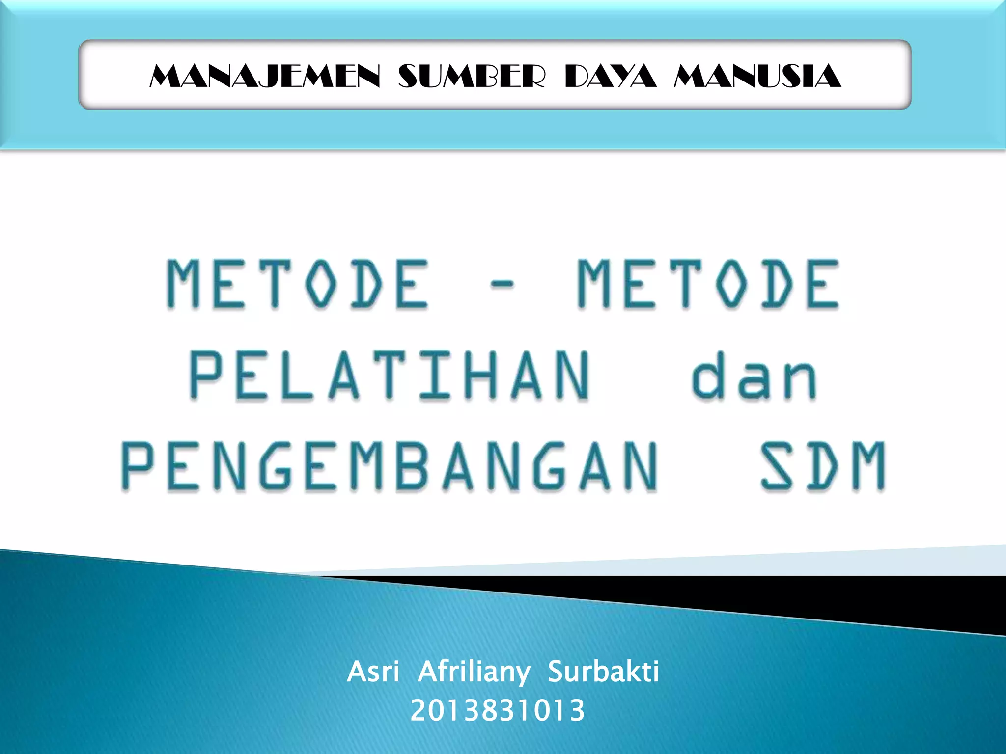 Metode Pelatihan dan Pengembangan SDM | PPTX