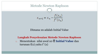Metode Numerik - Pertemuan 4 Metode Newton-Raphson dan Metode Iterasi.pptx