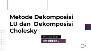 Metode Numerik_Dekomposisi LU dan Cholesky_Kelompok 7_3D.pdf