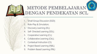 Metode pembelajaran SCL (Student Centered Learning) | PPTX