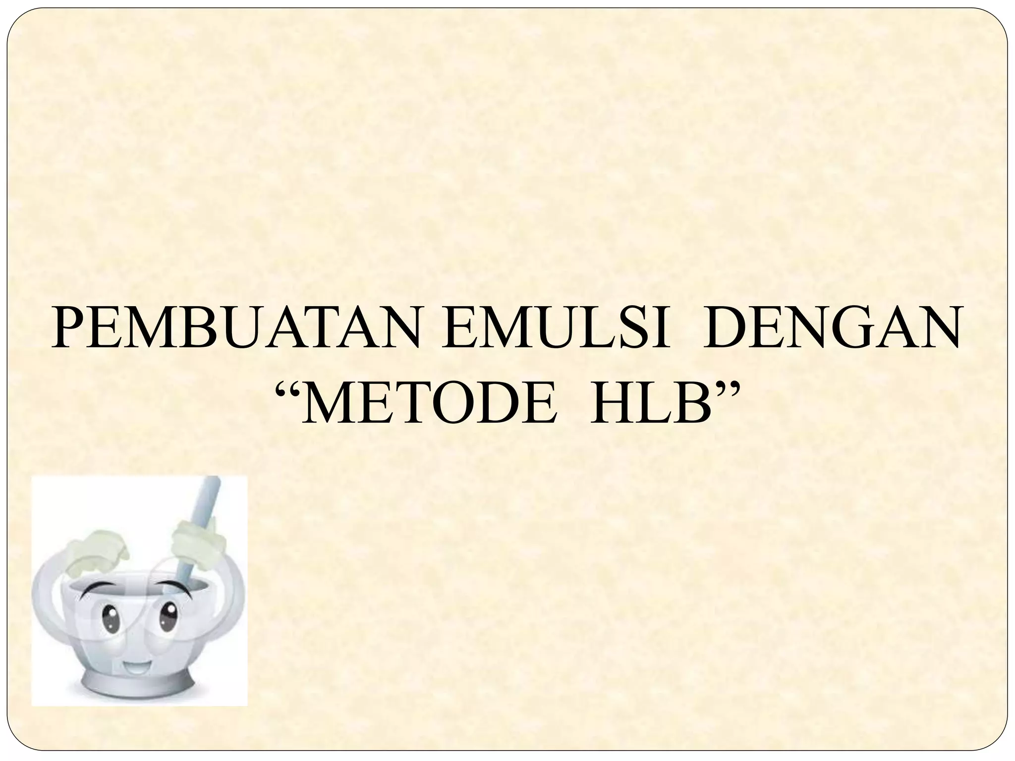 Metode pembuatan emulsi | PPTX