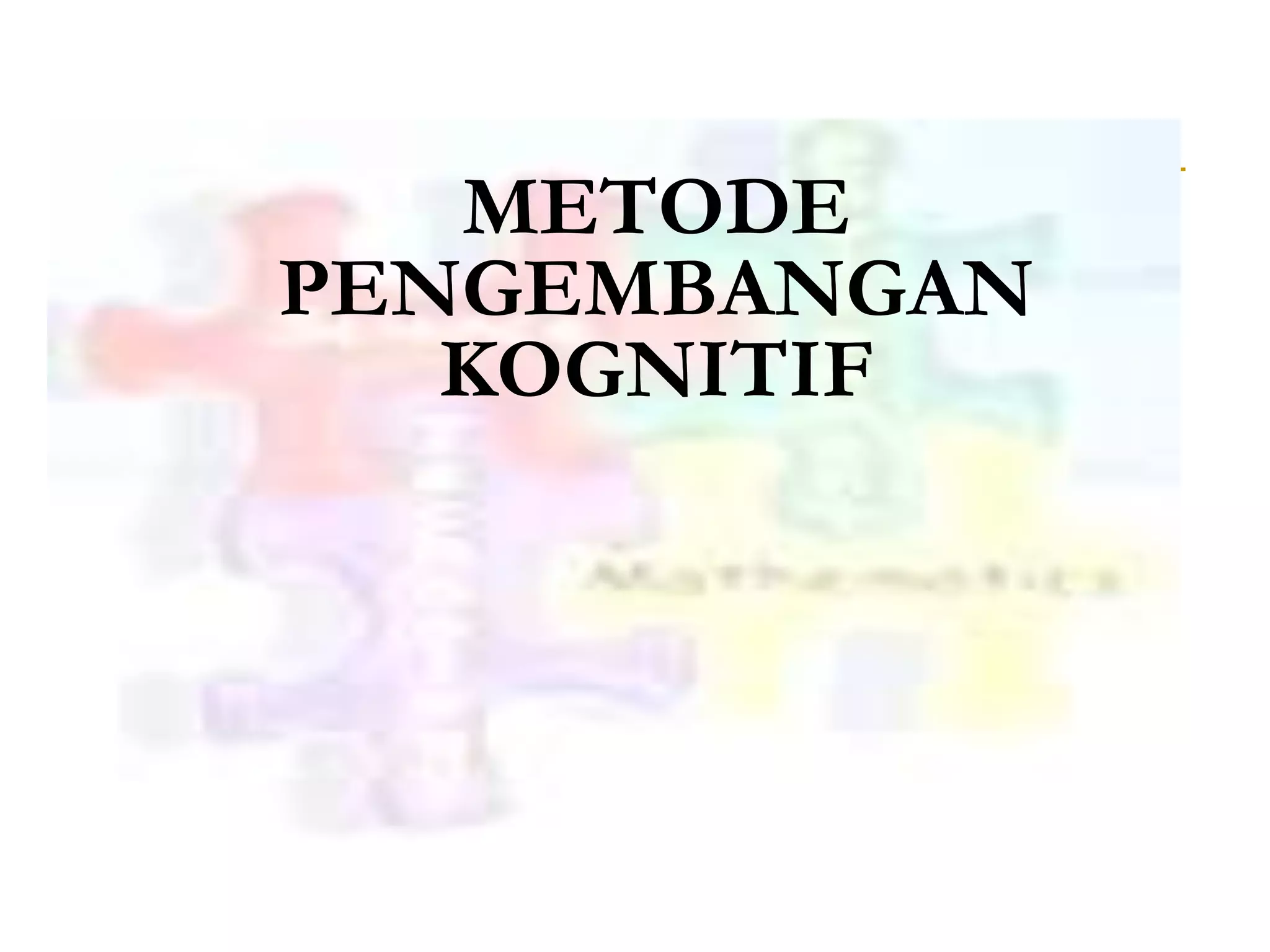 METODE PENGEMBANGAN KOGNITIF.ppt