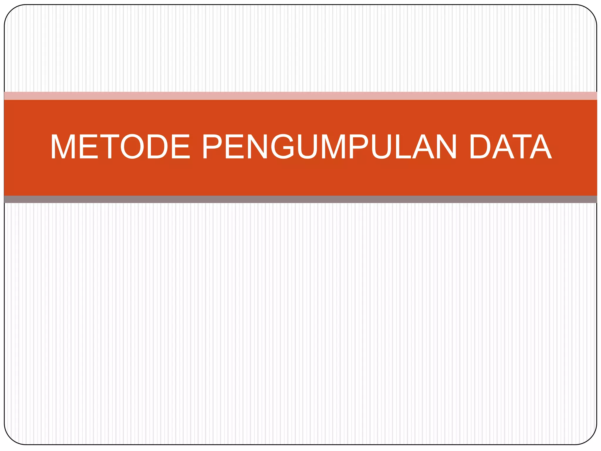 BAB 10 Metode pengumpulan data | PPTX