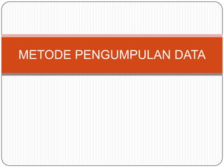 BAB 10 Metode pengumpulan data | PPTX