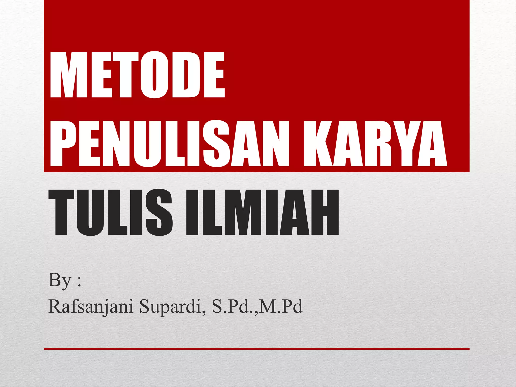 METODE PENULISAN KARYA TULIS ILMIAH.pptx