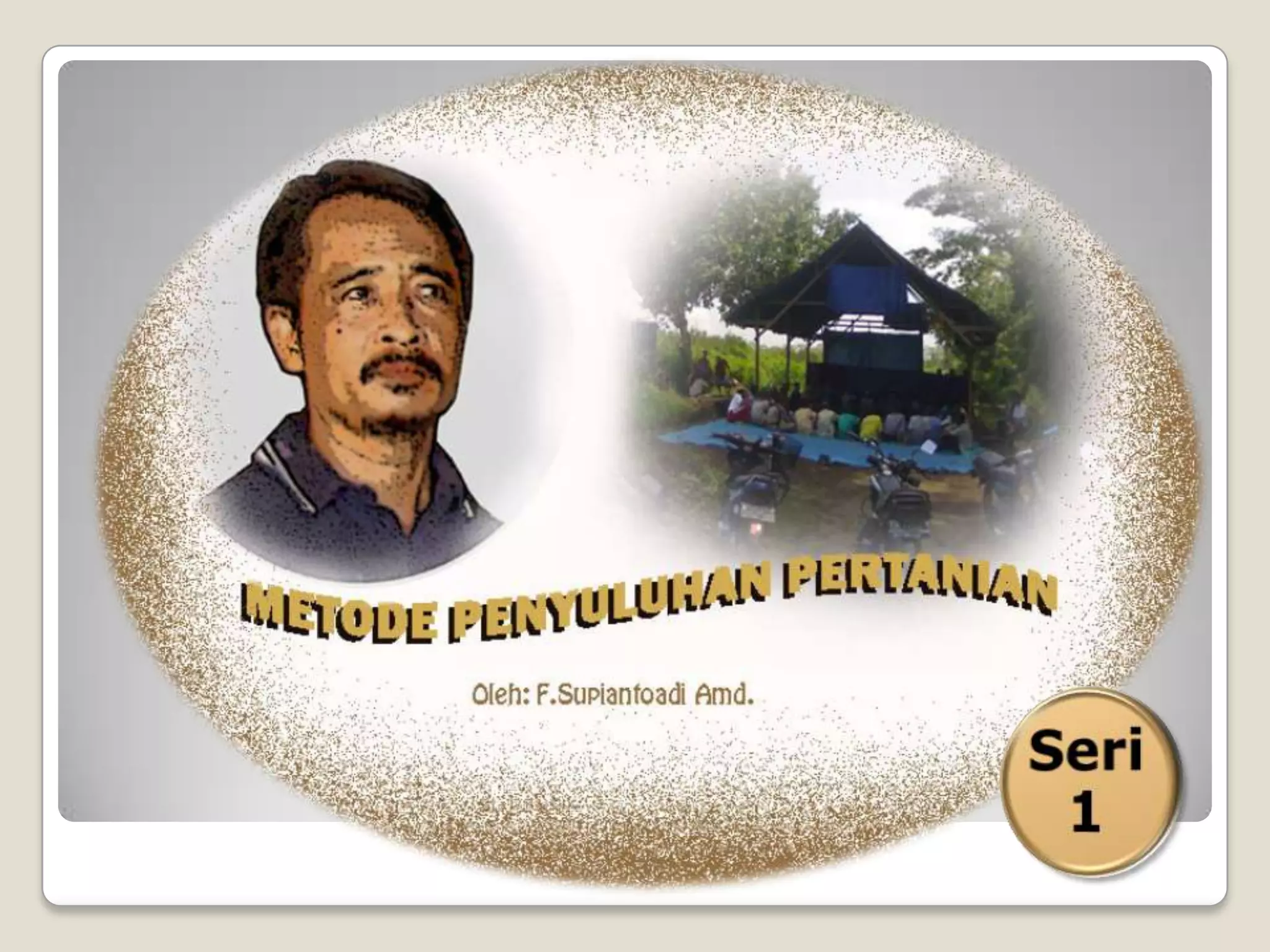 Metode penyuluhan pertanian seri 1. | PPTX