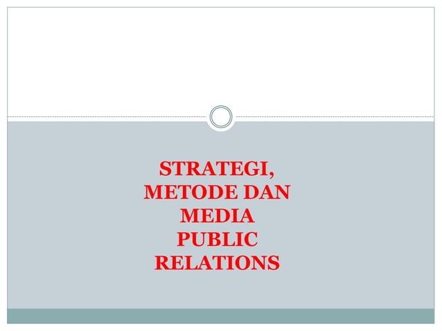 Strategi, Metode dan Media Public Relation | PPTX