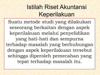 Metode Riset Akuntansi Keperilkuan | PPTX