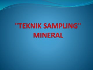 Metode_Sampling bahan galian mineral.pptx