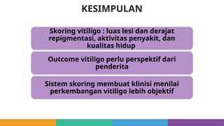 Berbagai Metode Untuk Asesmen Keparahan Skoring Vitiligo.pptx