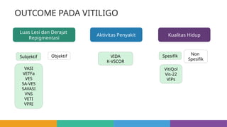 Berbagai Metode Untuk Asesmen Keparahan Skoring Vitiligo.pptx