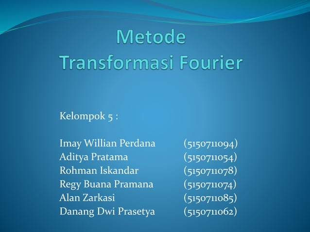 Metode transformasi fourier | PPTX
