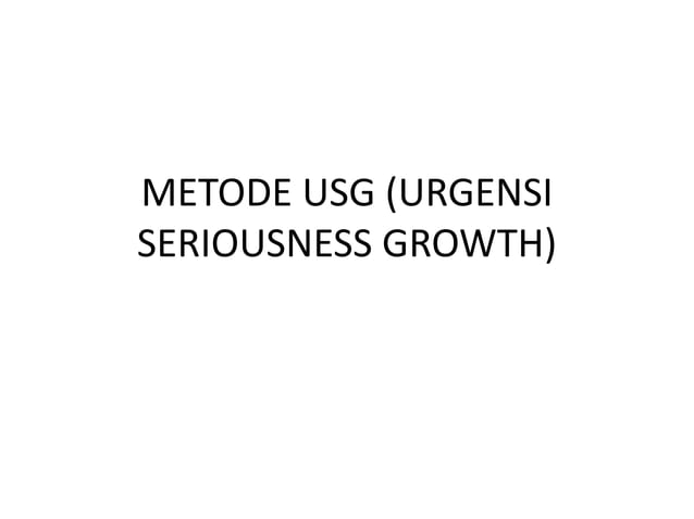 Metode usg urgensi_seriousness_growth | PPTX