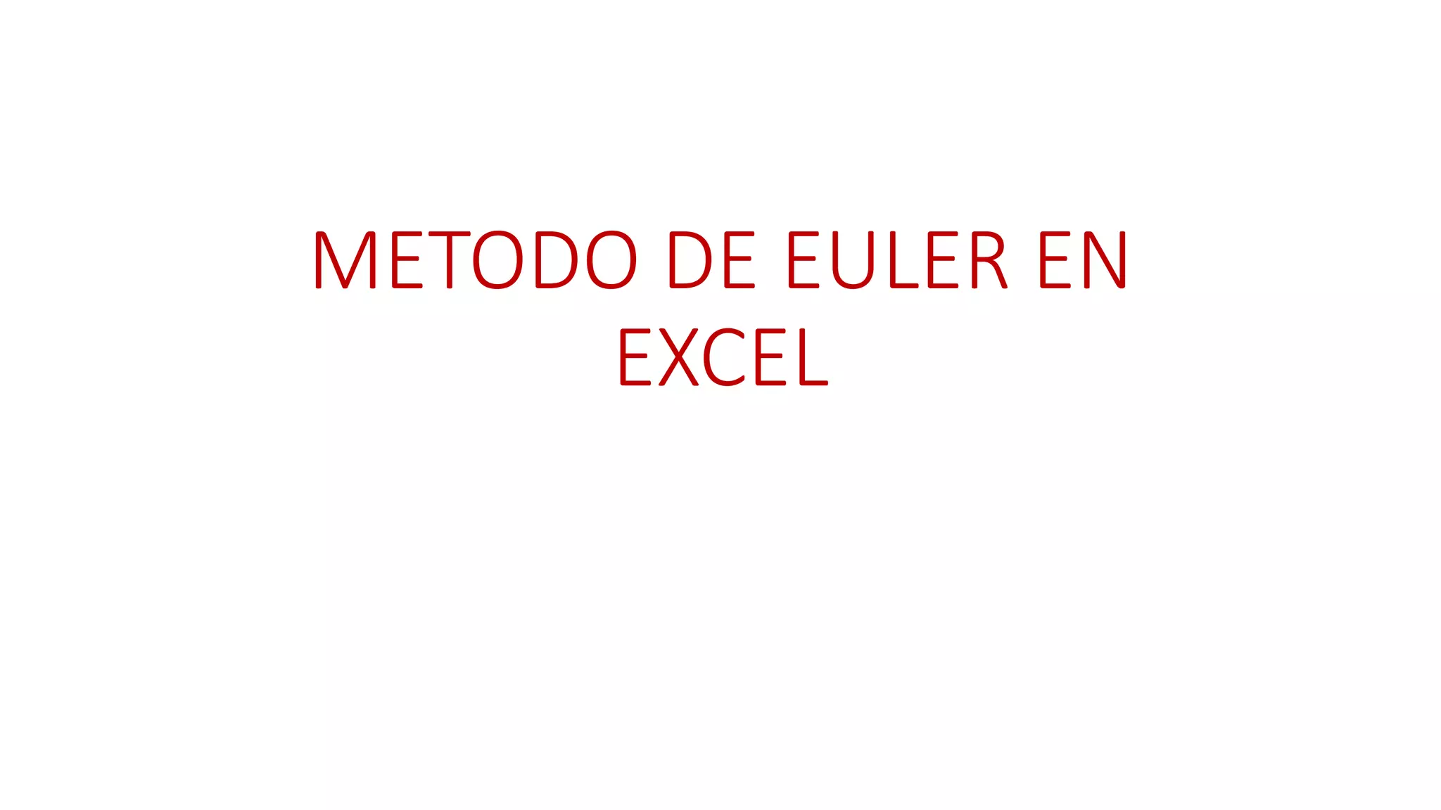 Metodo de euler en excel | PPTX