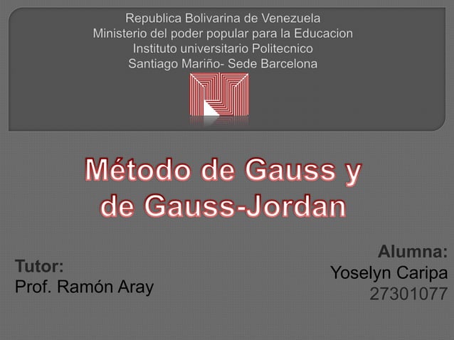 Metodo de Gauss y de Gauss-Jordan | PPT