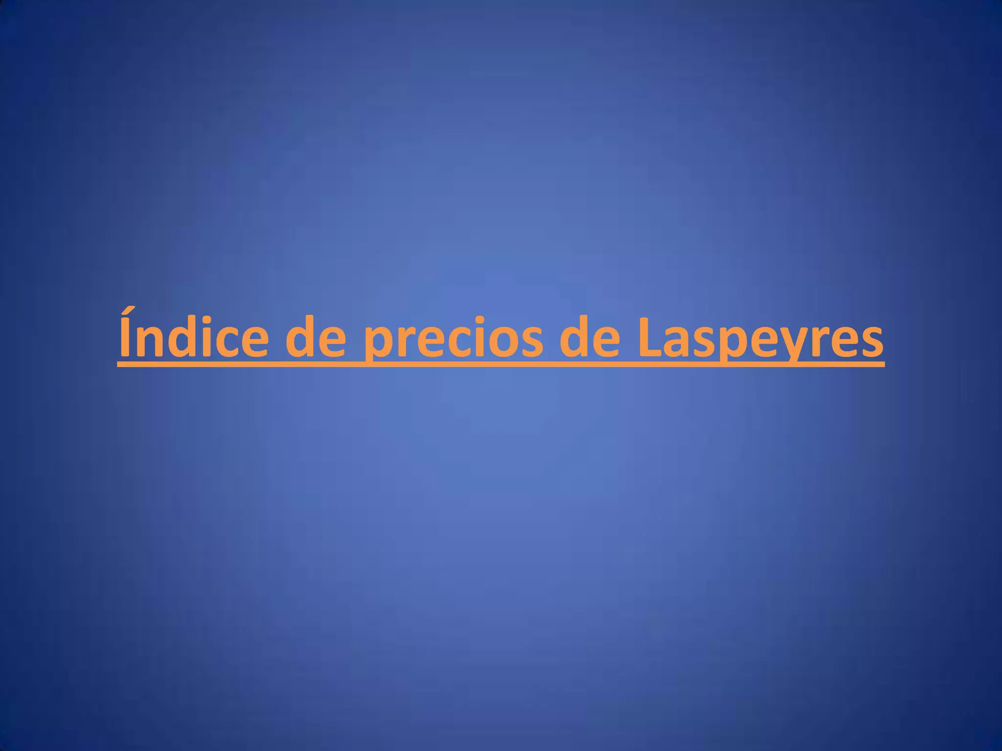 Indice de laspeyres | PPTX