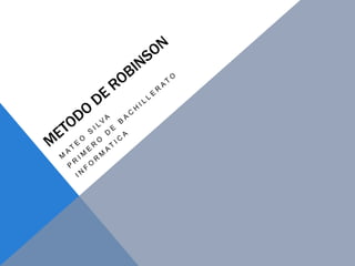 Metodo de robinson | PPTX