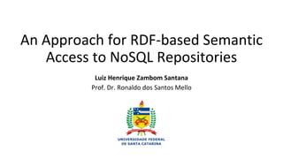 An Approach for RDF-based Semantic Access to NoSQL Repositories | PPTX | Databases | Computer ...