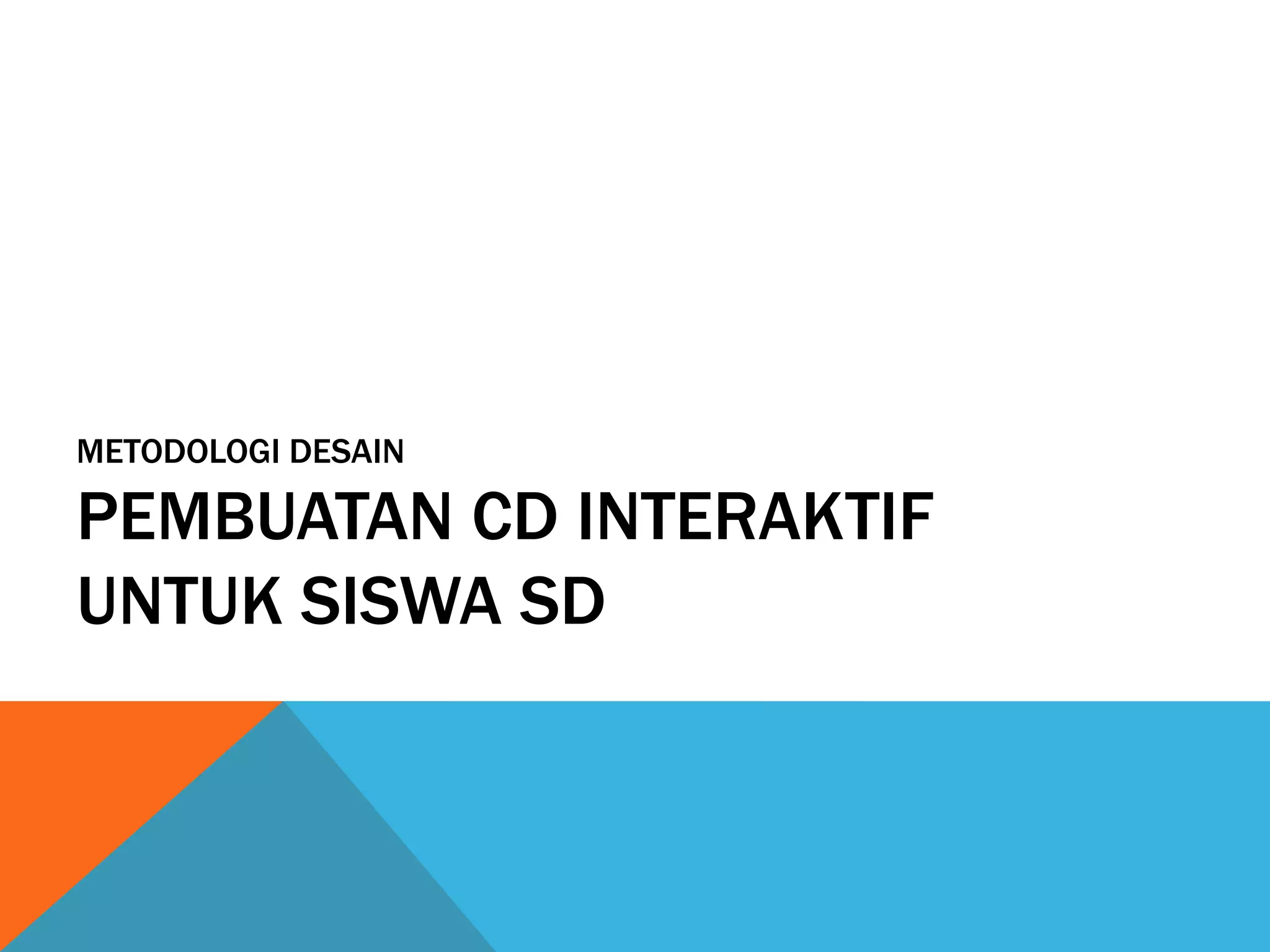 Tahapan Metodologi Desain CD Interaktif | PPTX