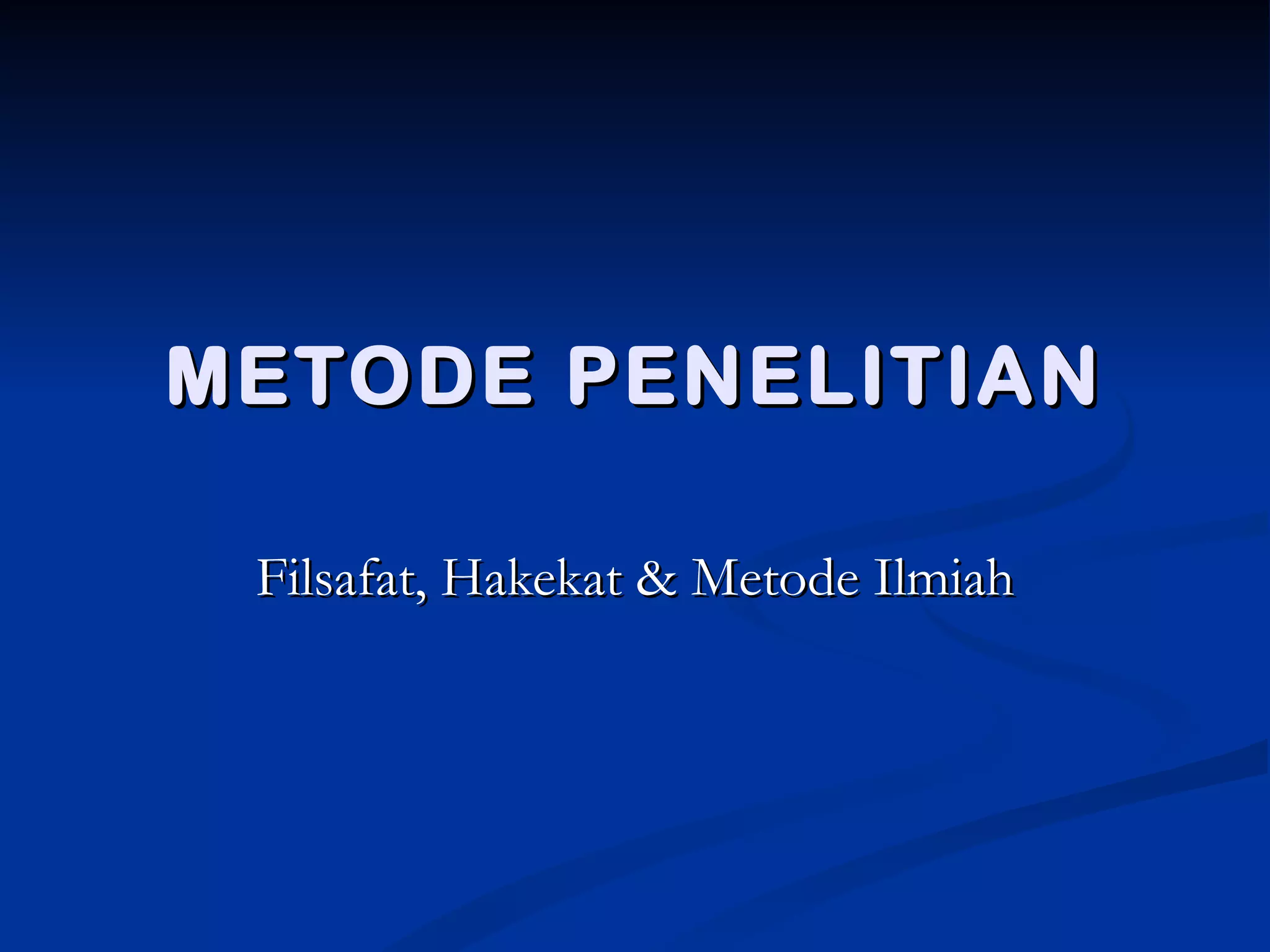 Metodologi penelitian (filsafat, hakikat, dan metode ilmiah) | PPT
