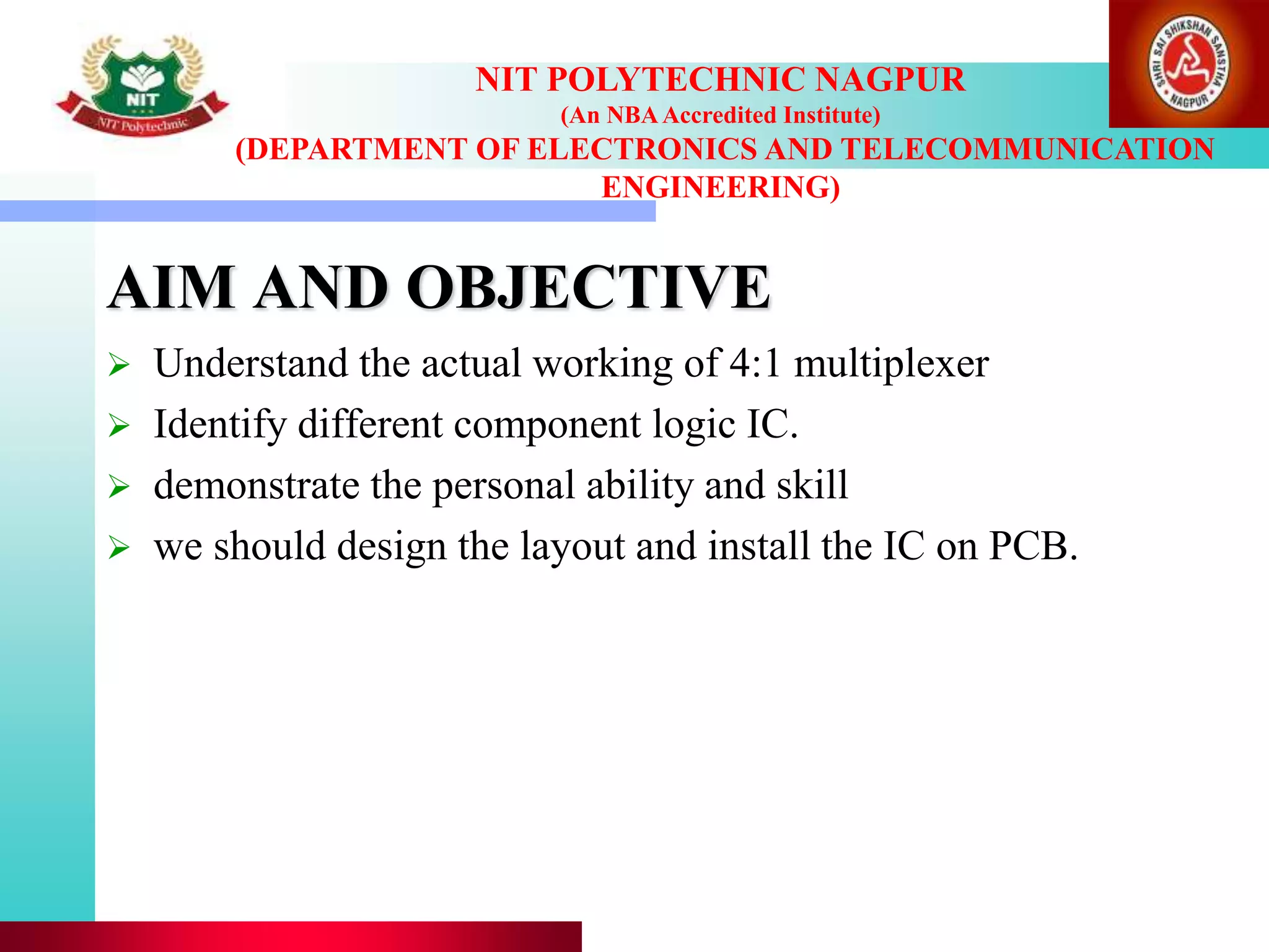 SIMULATE AND BUILD CIRCUIT ON GENRAL PURPOSE PCB OF 4:1 MULTIPLEXER .pptx