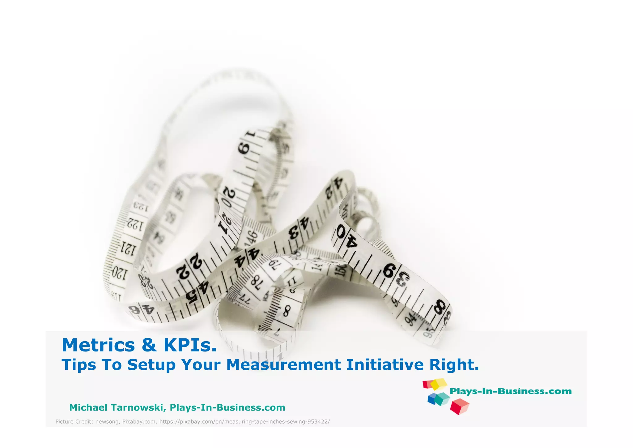 Metrics & KPIs. Tips To Setup Your Measurement Initiative Right. | PDF ...