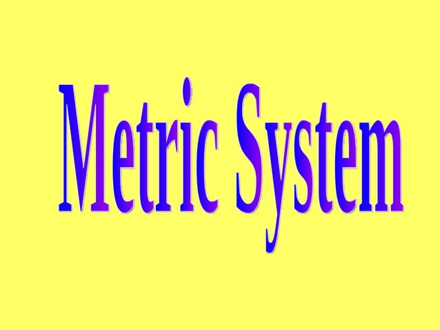 Metric System | PPT | Physics | Science