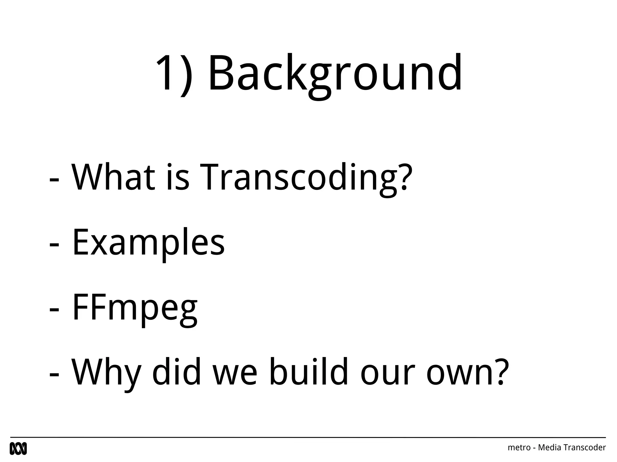 Inside the ABC's new Media Transcoding system, Metro | PPT