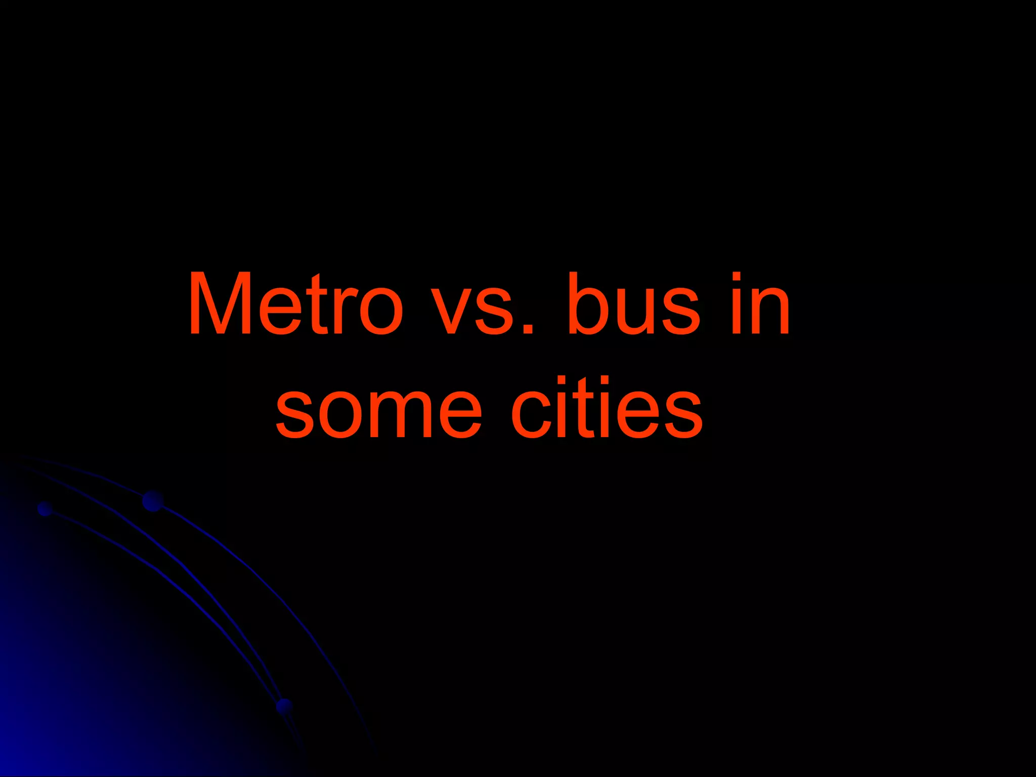 Metro vs. Bus - which is better ? | PPT
