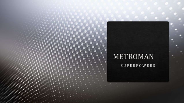 METRO-MAN SUPER-POWERS | PPTX