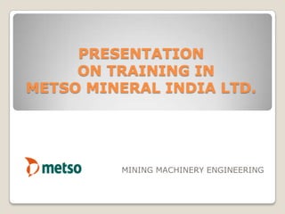 Metso mineral india ltd. | PPTX