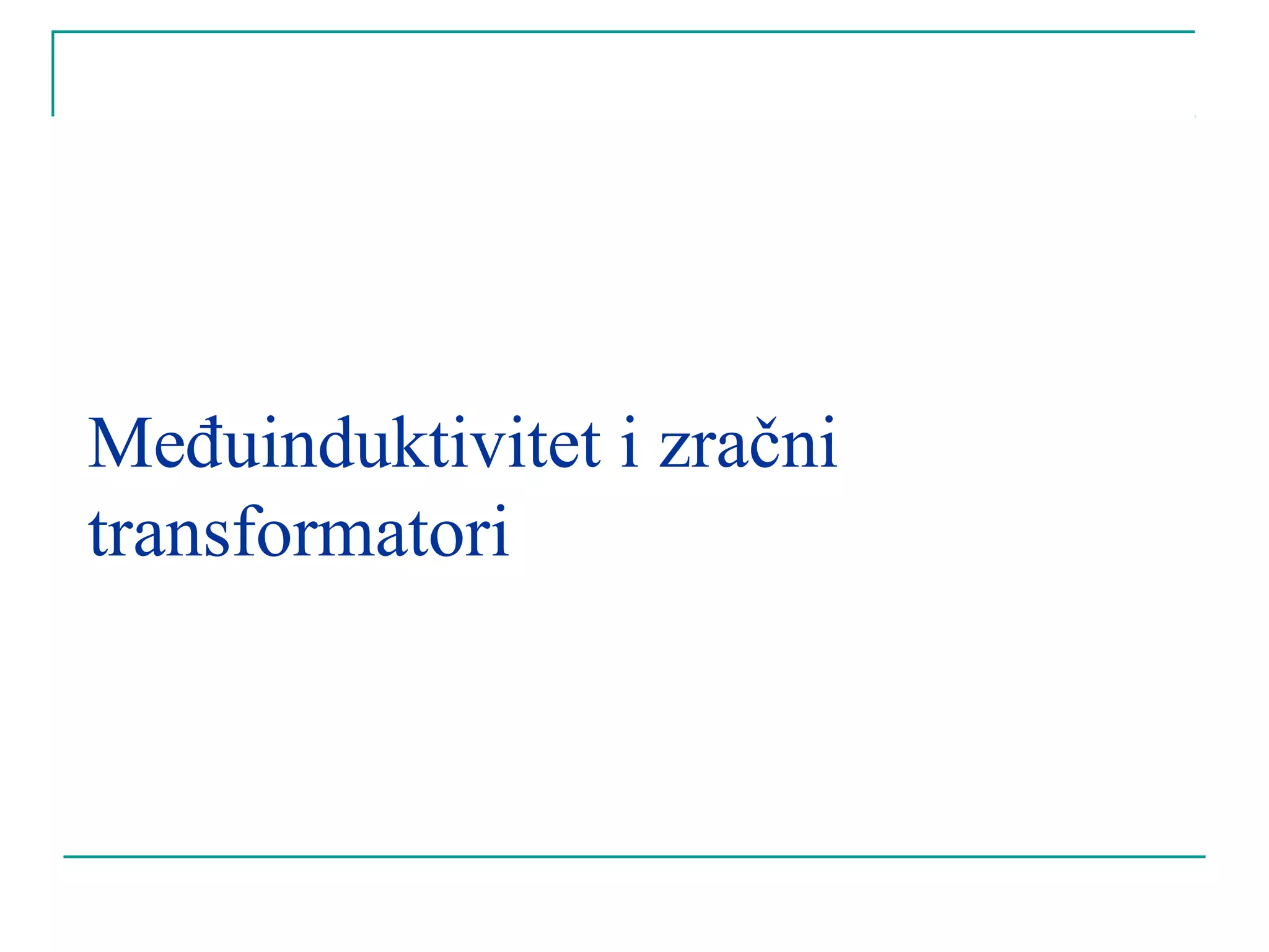Međuinduktivitet i zračni transformatori (slike) | PPT