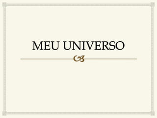 MEU UNIVERSO | PPTX
